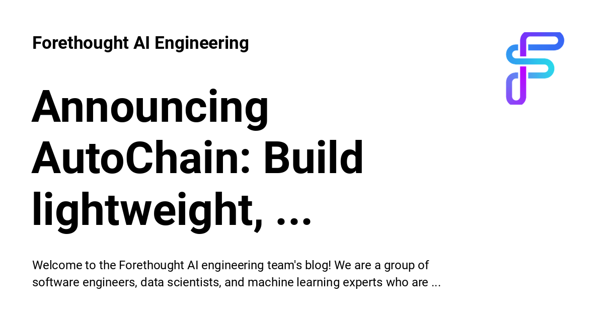 Announcing AutoChain: Build lightweight, extensible, and testable LLM ... Announcing AutoChain: Build lightweight, extensible, and testable LLM ...