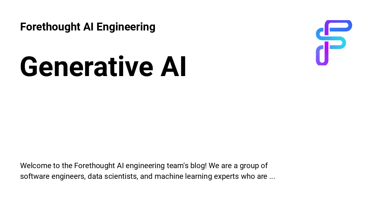 Generative AI - Forethought AI Engineering