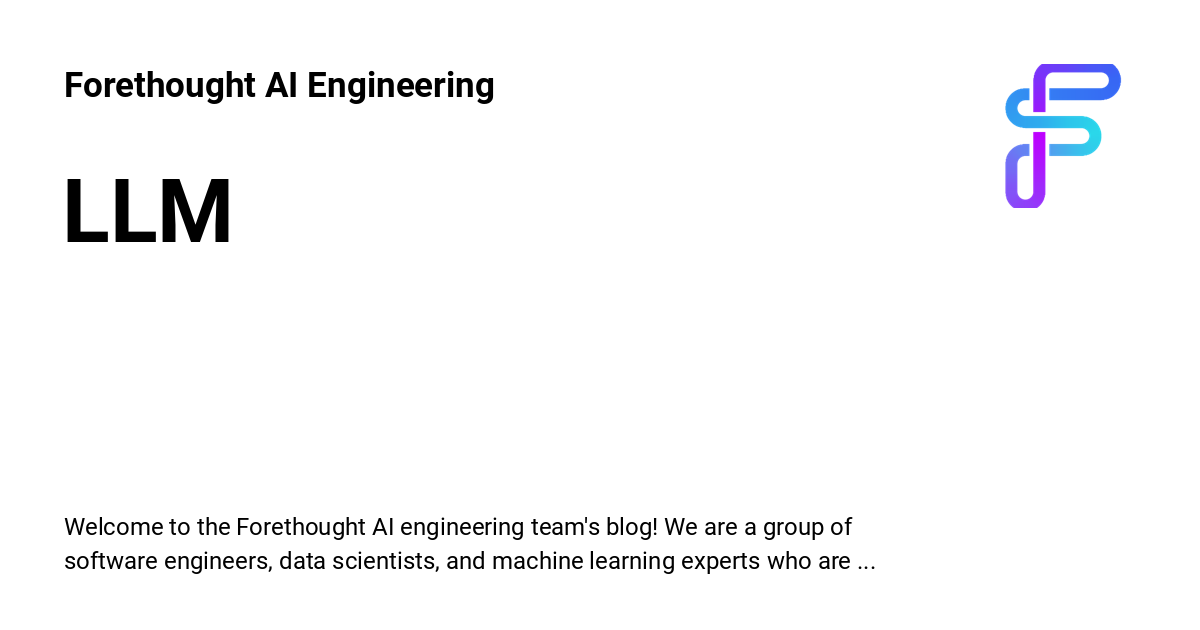 LLM - Forethought AI Engineering
