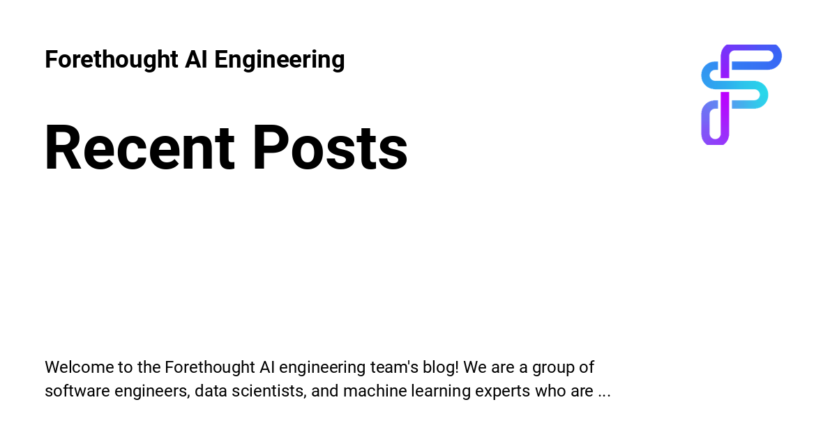 Recent Posts - Forethought AI Engineering Recent Posts - Forethought AI Engineering
